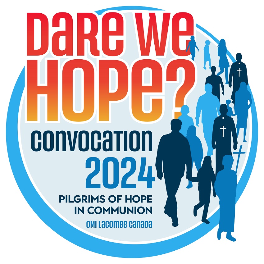 Dare We Hope? Convocation 2024 Monday, May 13, 2024 - OMI Lacombe